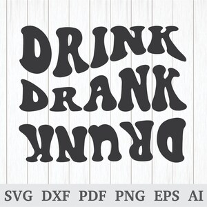 Drink Drank Drunk Svg, Fun Svg, Alcohol Quote Svg, Alcohol Svg ...