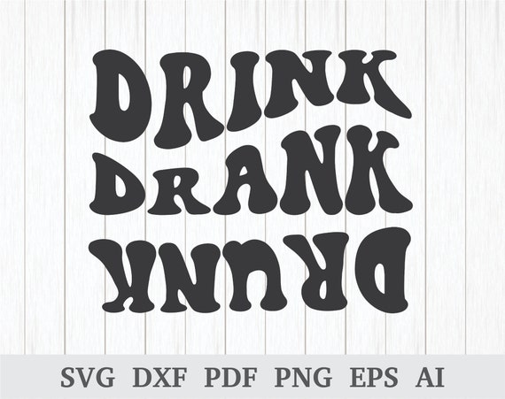 Drink Drank Drunk Svg Fun Svg Alcohol Quote Svg Alcohol - Etsy