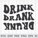 Drink Drank Drunk Svg, Fun Svg, Alcohol Quote Svg, Alcohol Svg ...