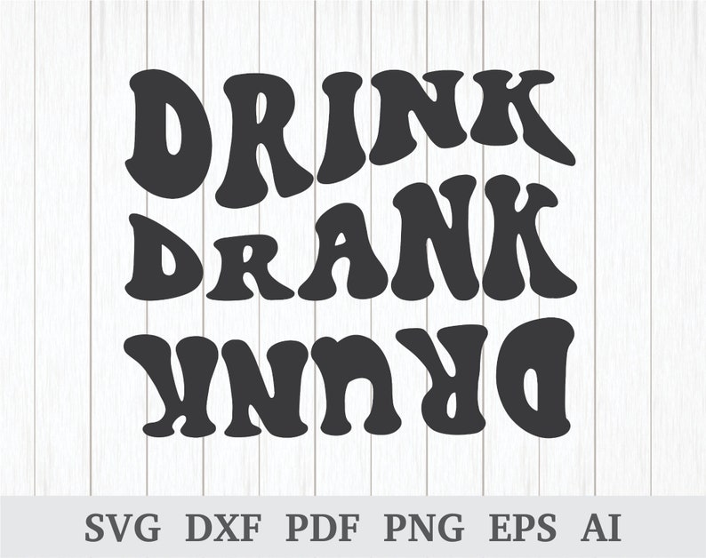 Drink Drank Drunk Svg Fun Svg Alcohol Quote Svg Alcohol - Etsy