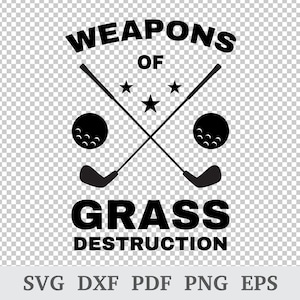 Weapons of Grass Destruction Svg, Golf Svg, Golf Cut File, Golf Quote ...