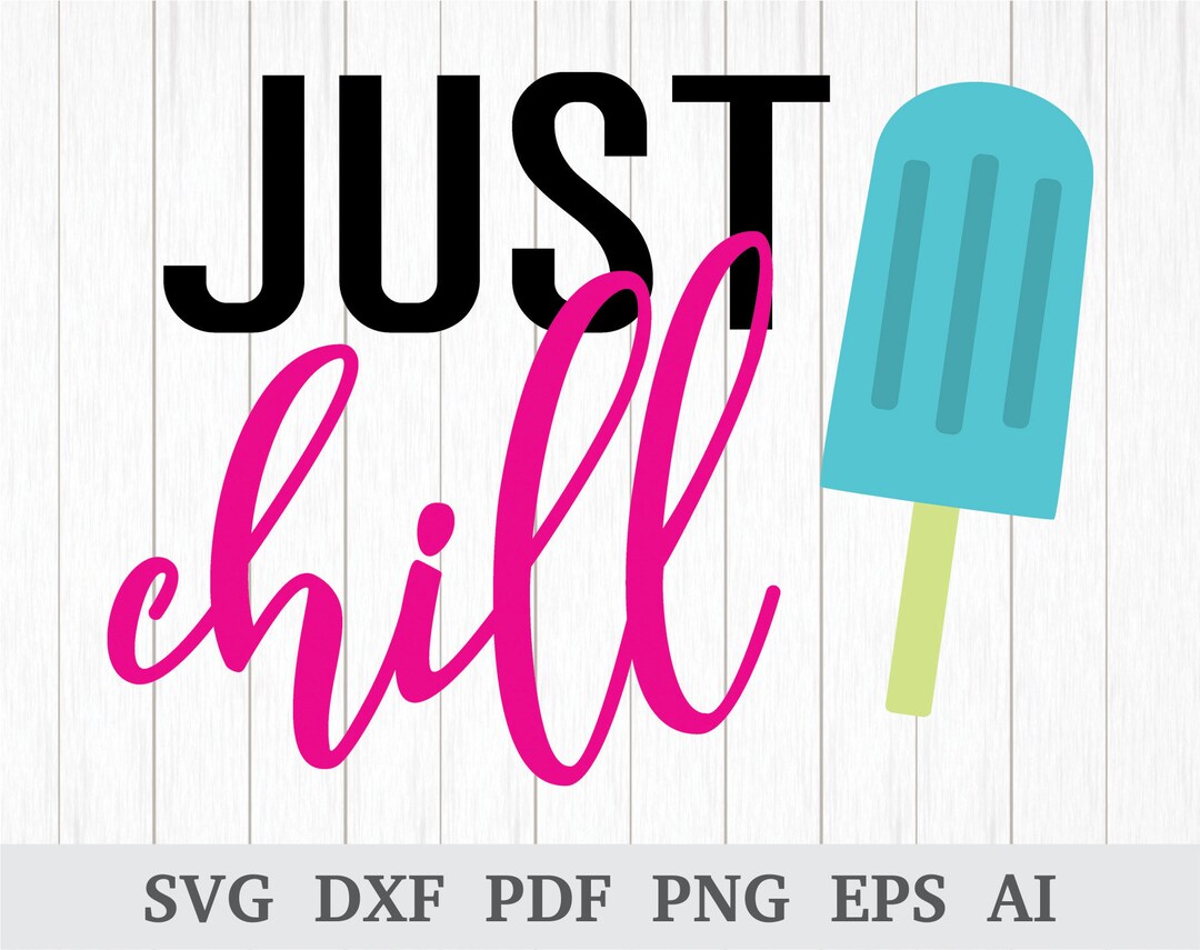 Just Chill SVG, Ice Cream SVG, Summer Time Svg, Winter SVG, Svg Cutting ...