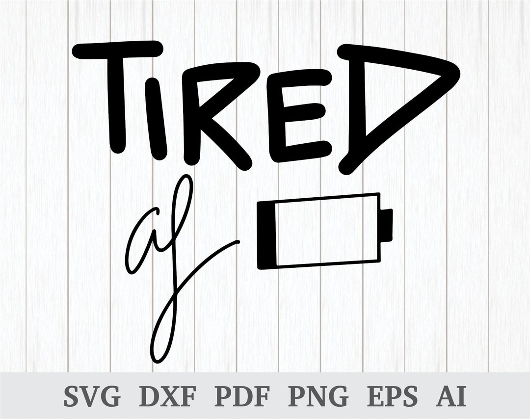 Tired AF Svg , Tired Mom SVG, Low Battery Svg, Tired Svg, Mom Svg ...