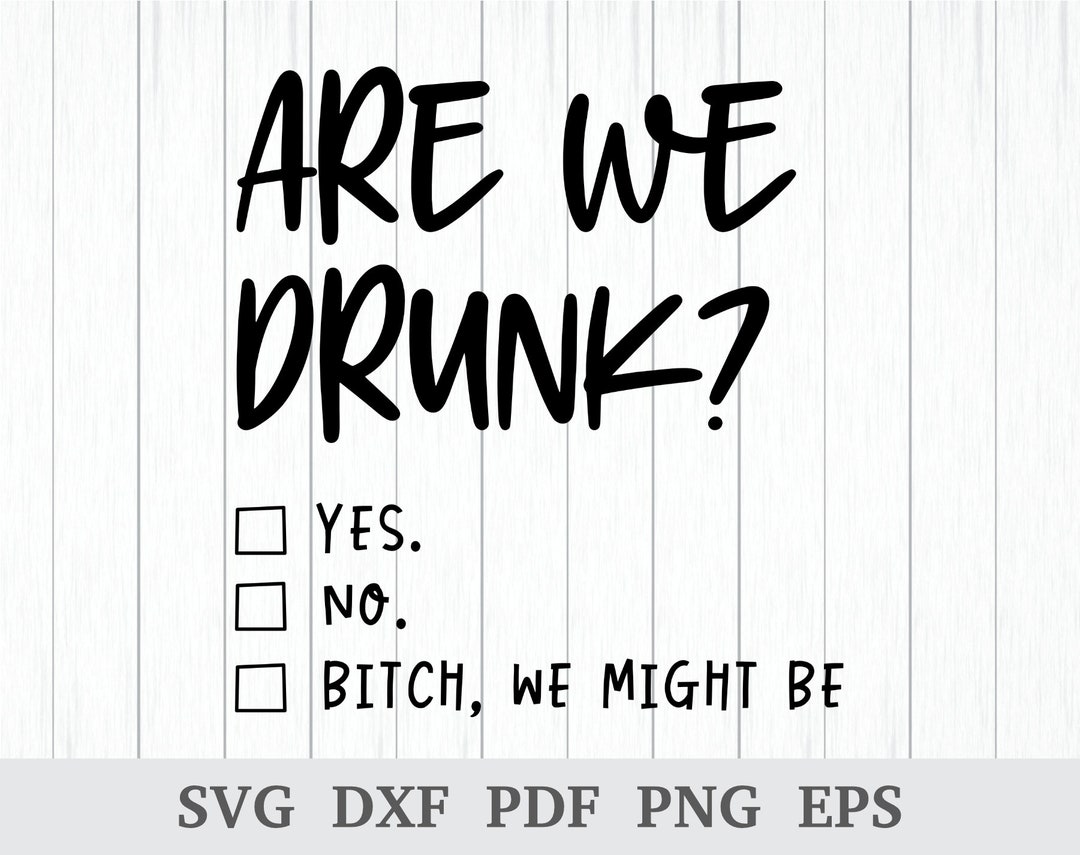 Are We Drunk Svg, Girls Weekend Svg, Drinking Svg, Girls Trip Svg ...