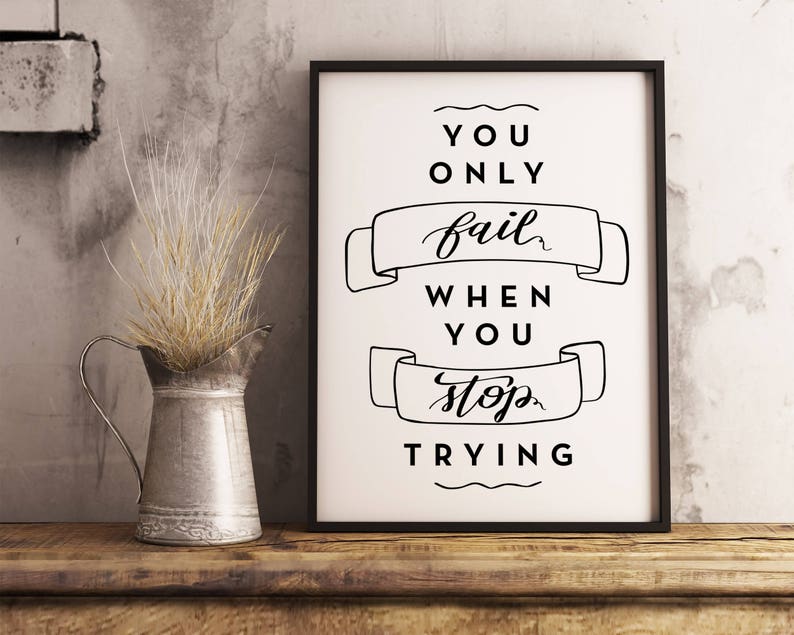You Only Fail When You Stop Trying Inspirational Poster, Instant ...