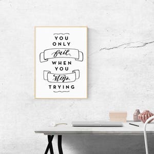 You Only Fail When You Stop Trying | Inspirational Poster, Instant ...