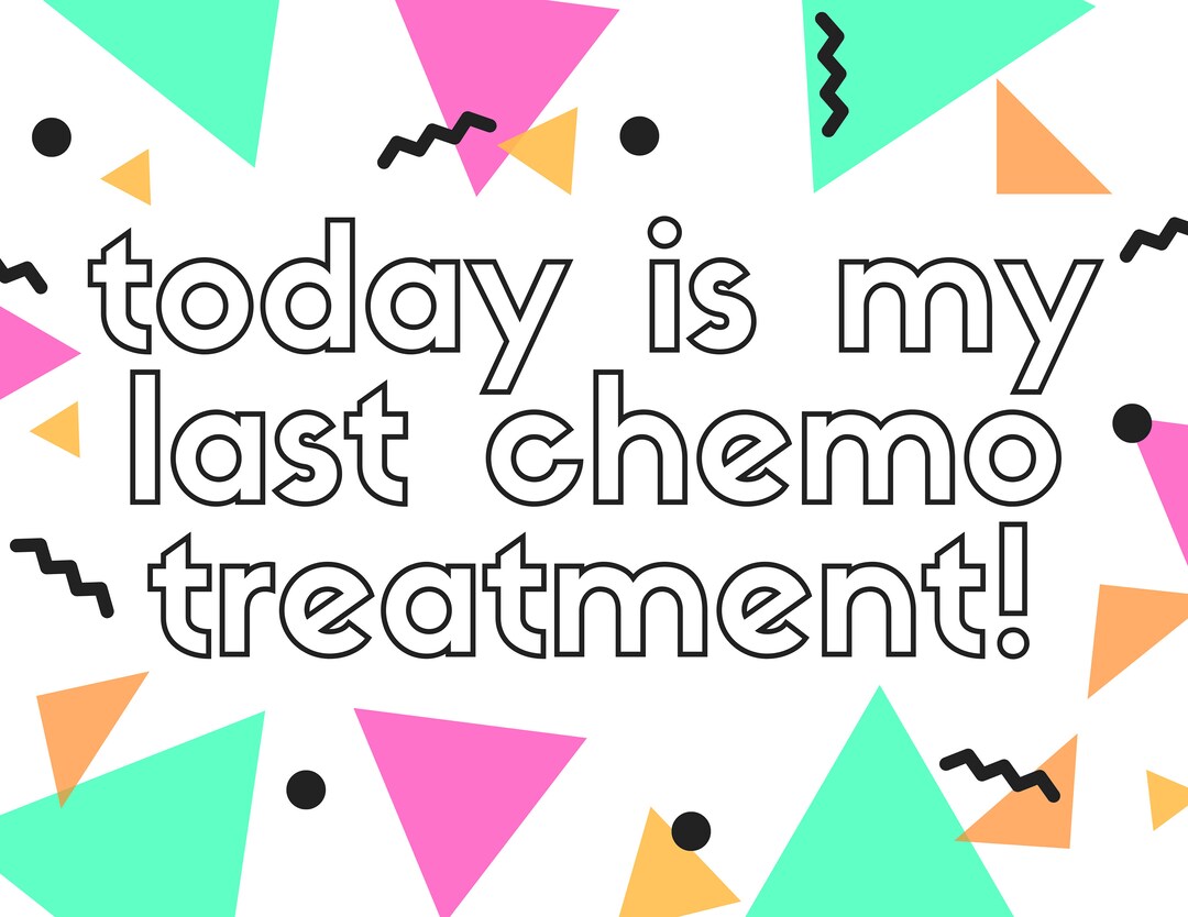 Printable Last Day of Chemo Sign Today is My Last Chemo - Etsy