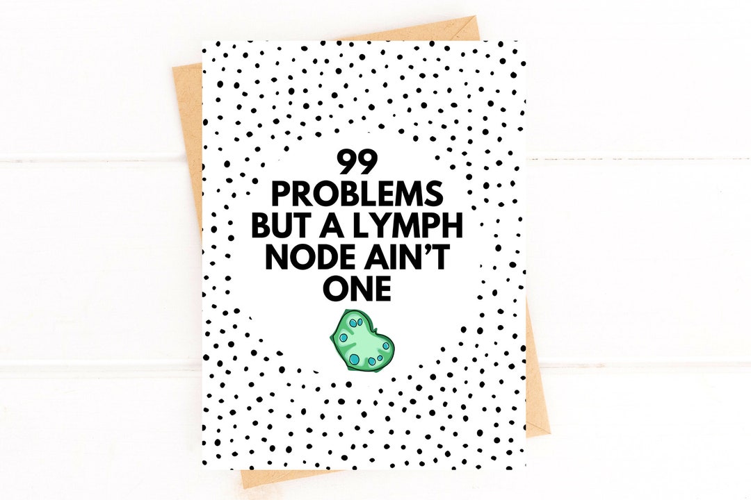 Funny Lymph Node Surgery Card 99 Problems Lymphoma Card Funny Get Well ...