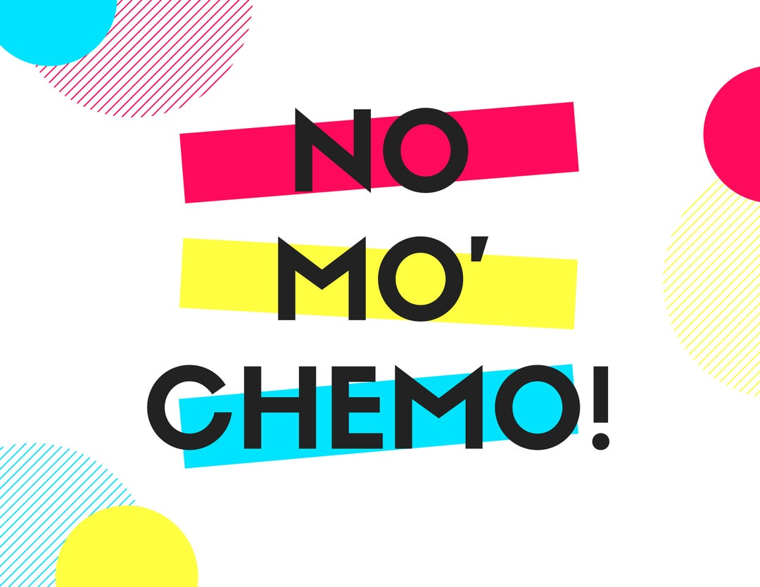 Printable Last Day of Chemo Sign No Mo Chemo Sign - Etsy