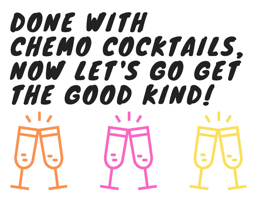 Printable Last Day of Chemo Sign Done With Chemo Cocktails - Etsy