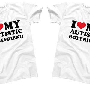 I Love My Autistic Girlfriend, Matching Couples Shirt, Birthday Gift, I ...