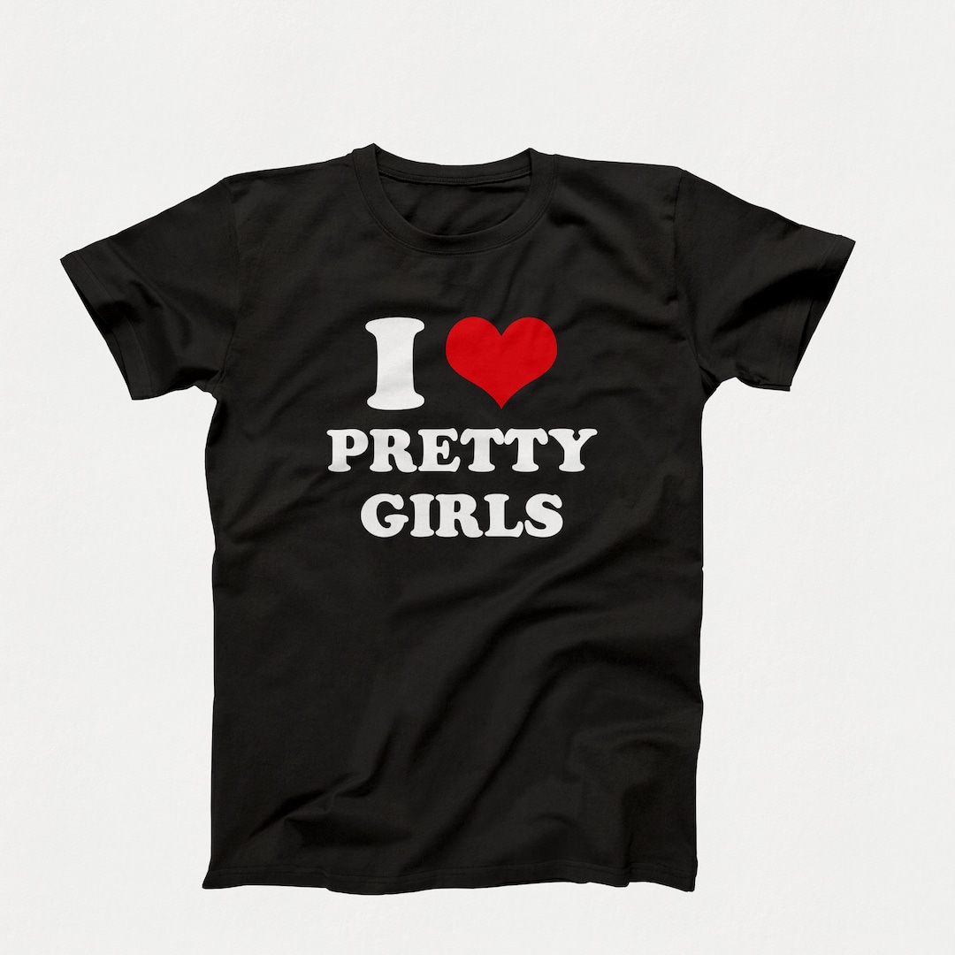 Funny I Love Pretty Girls, Mens Unisex Graphic Tees, I Heart Pretty ...