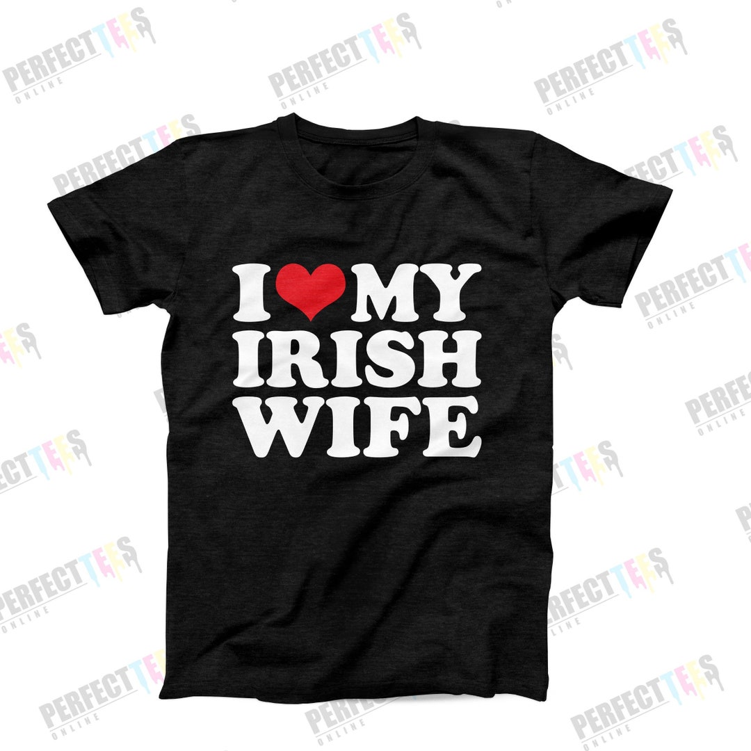I Love My Irish Wife Unisex Mens T-shirt Irish Wife Tee Funny Shirt for ...