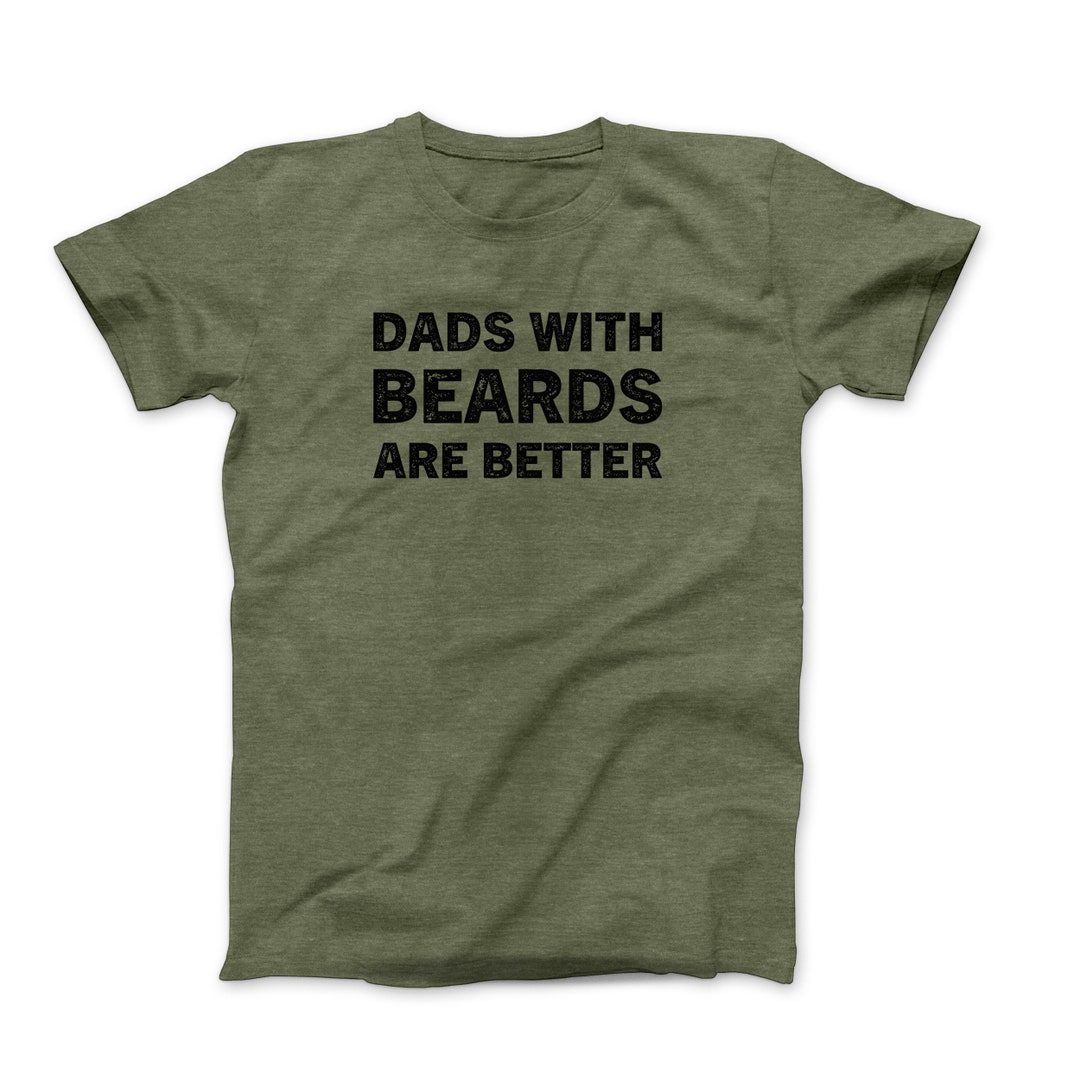 Dads With Beards Are Better, Funny Beard T-shirt for Dads, Gift for ...