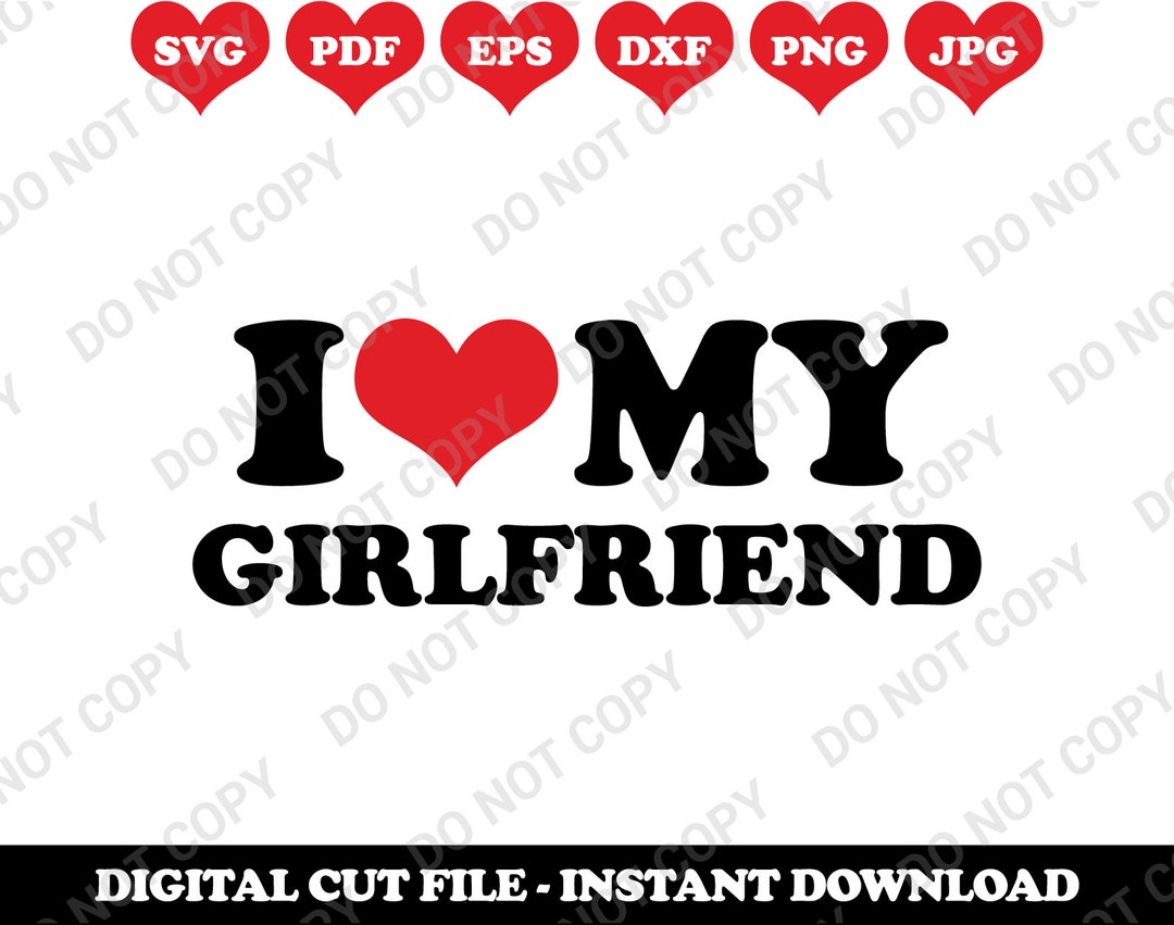 I heart Love My Girlfriend Svg Cutting Files for Cricut Silhouette, Eps ...
