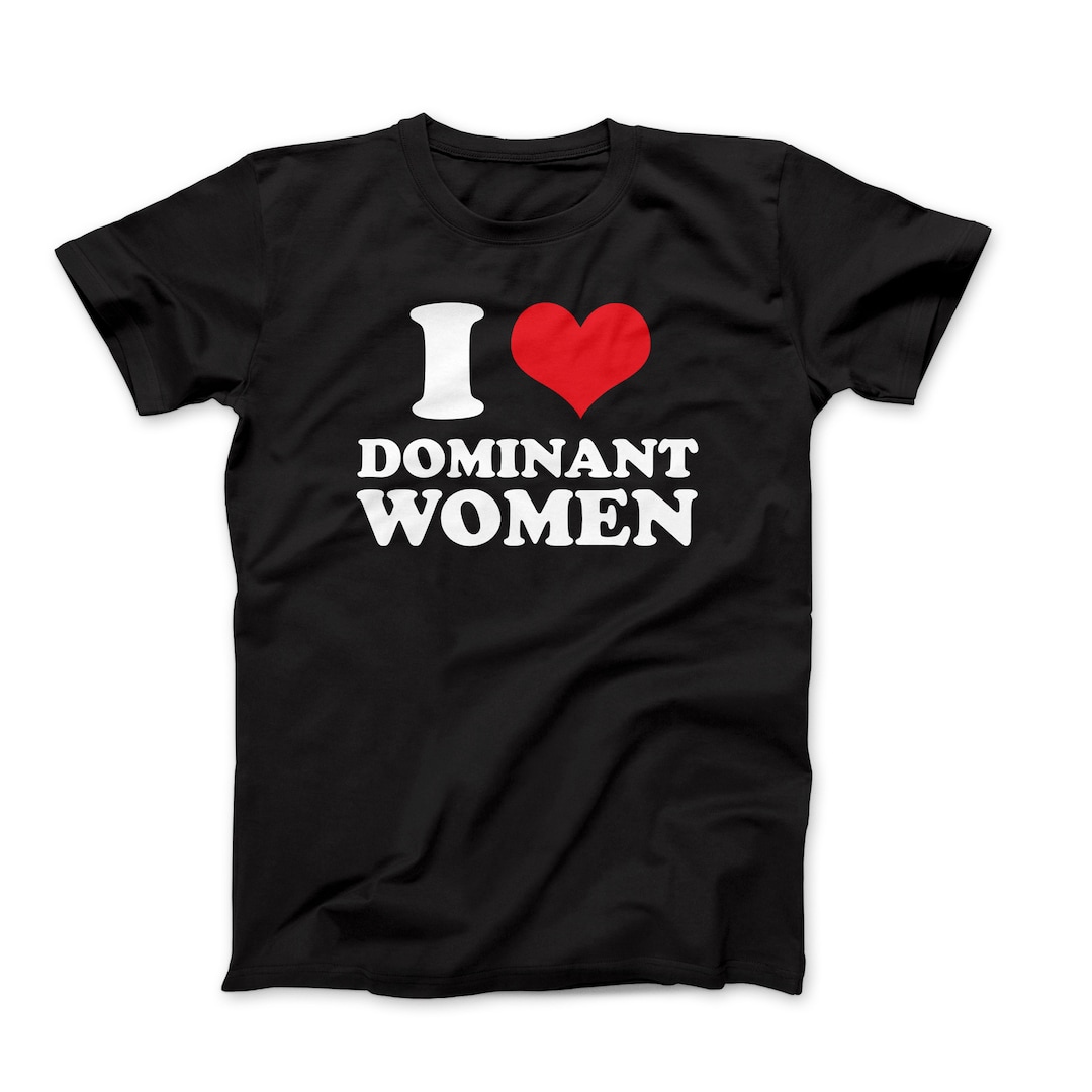 I Heart T-shirt I Love Dominant Women Shirt I Love Graphic - Etsy UK