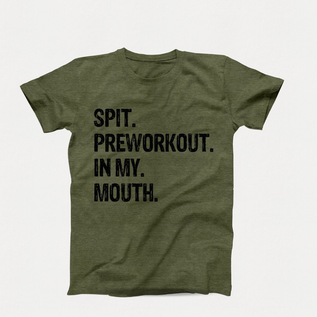 Spit Preworkout in My Mouth Shirt, Funny Gym Shirt, Workout Shirt ...