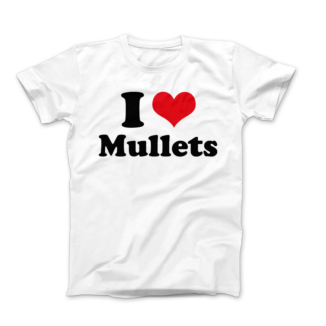I Love Mullets Shirt, Funny Mullet T-shirt, I Heart Mullets Shirt ...