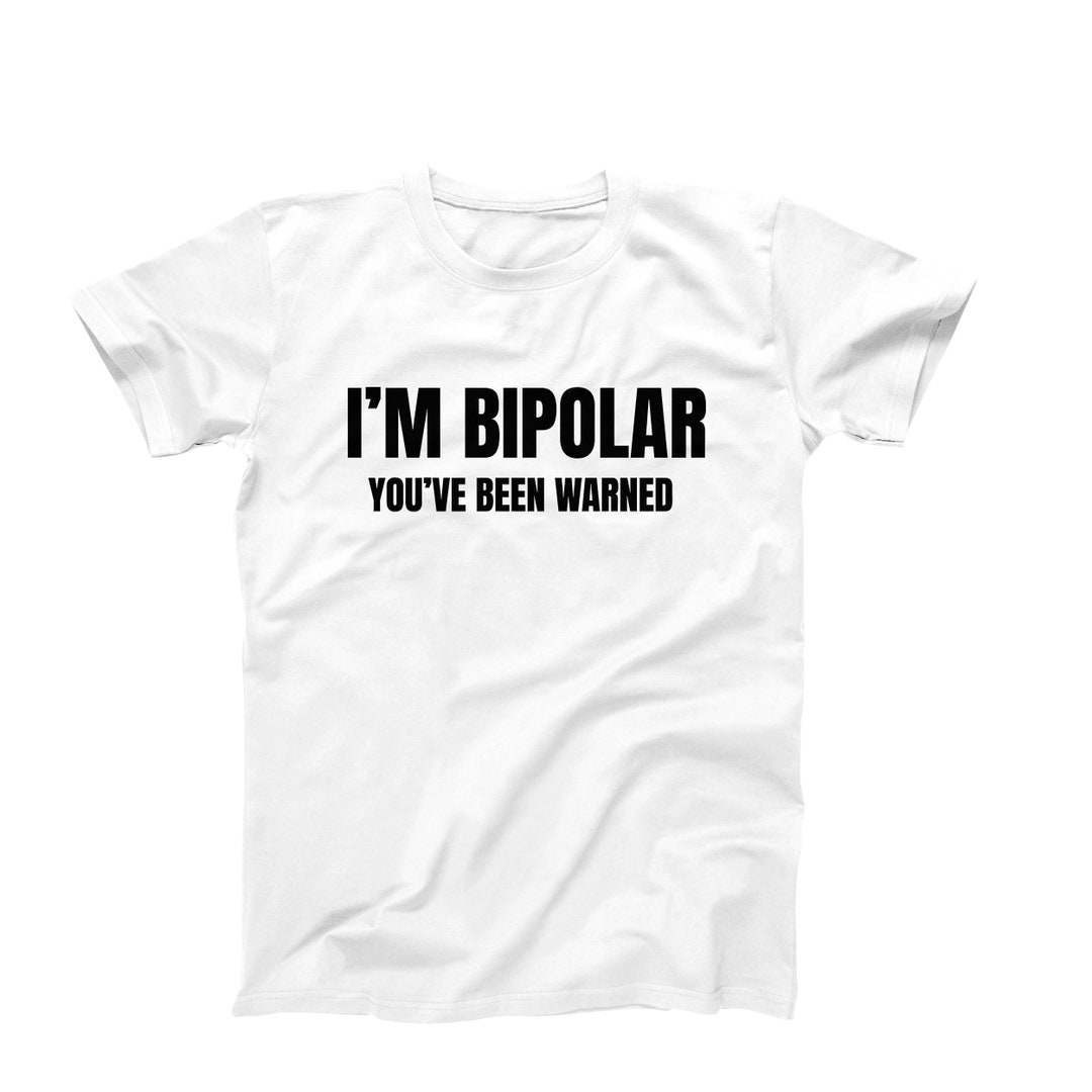 Funny Shirt for Her, I'm Bipolar, Funny Womens Shirt, Sarcastic Shirt ...