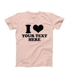 Custom I Heart T-shirt: Personalized Text, Cotton Tee - Etsy