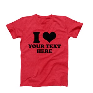 Custom I Heart T-shirt: Personalized Text, Cotton Tee - Etsy