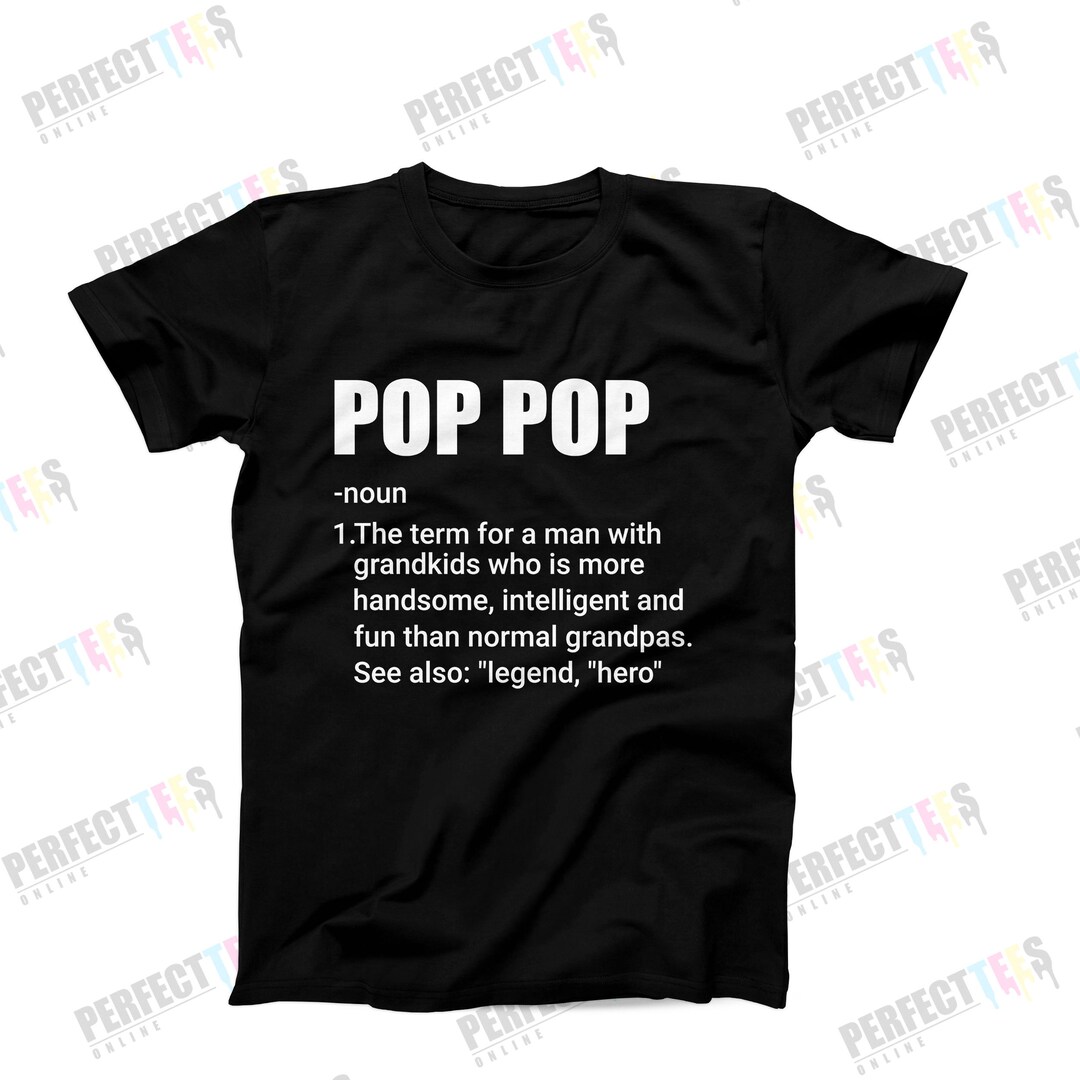 Pop Pop Definition Shirt – Funny Pop Pop Grandpa Tee – Gift From ...