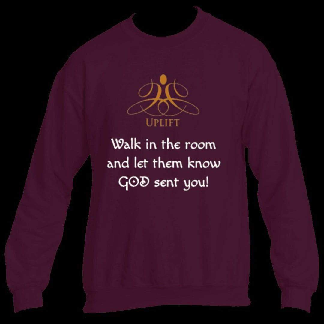 Walk in the Room and Let Them Know That GOD Sent You! Unisex Sweatshirt ...
