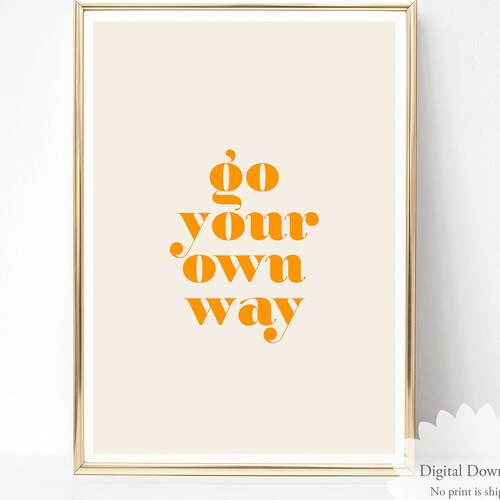 Go Your Own Way Printable Quote Print Dorm Poster Orange - Etsy