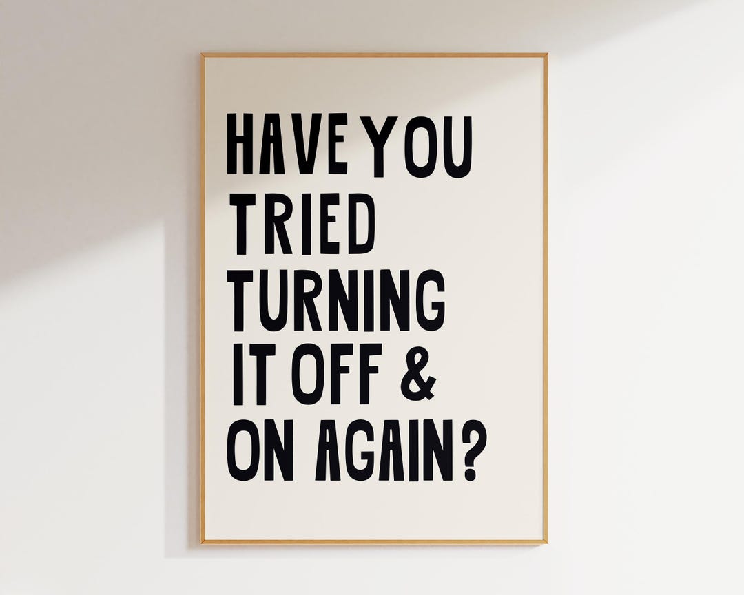 Funny Office Wall Art, Have You Tried Turning It Off, IT Tech Support ...