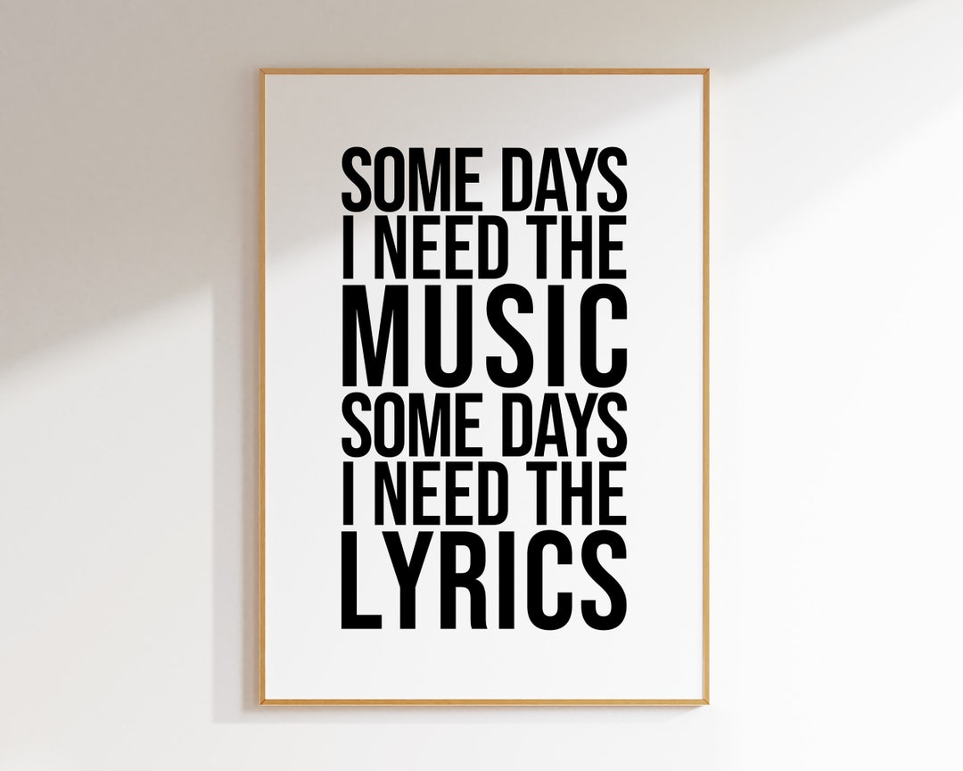 Music Poster, Printable Wall Art, Some Days I Need the Music, Lyrics ...