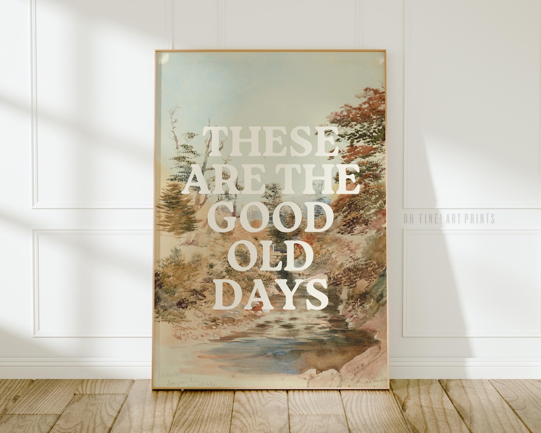 These Are the Good Old Days Print, Uplifting Affirmation Poster ...