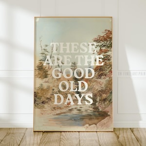 These Are the Good Old Days Print, Uplifting Affirmation Poster ...