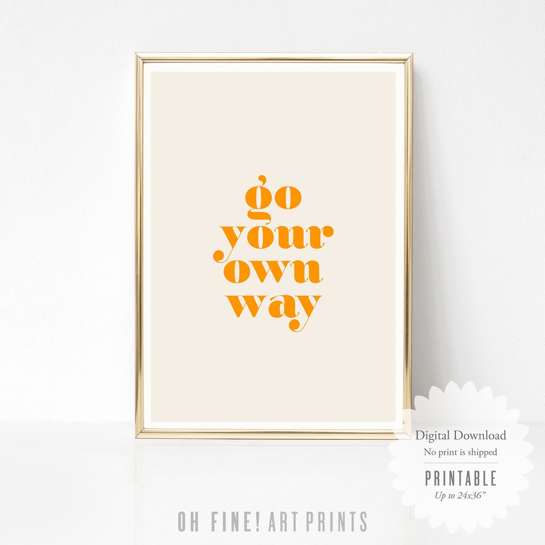 Go Your Own Way Printable Quote Print Dorm Poster Orange - Etsy