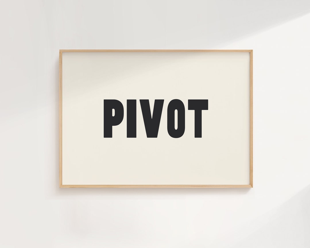 Office Decor for Men or Women, Pivot Funny Inspirational Quote Print ...