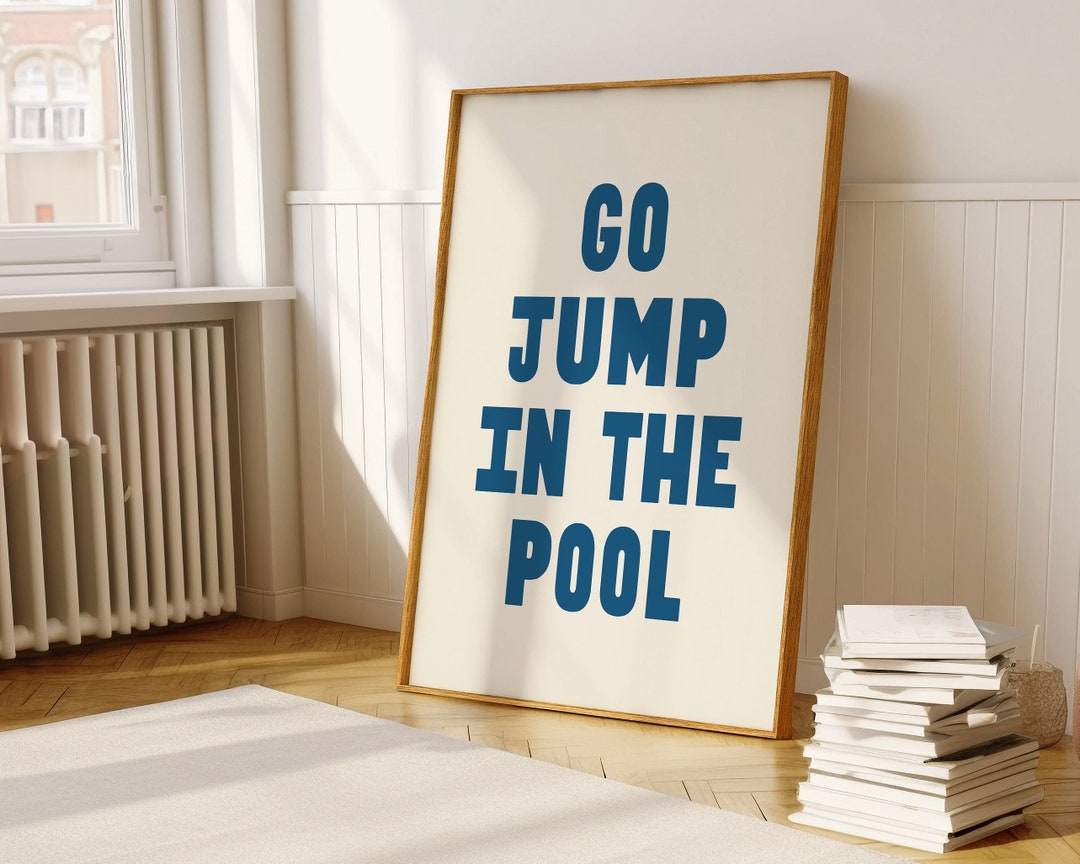 Go Jump in the Pool Poster, Printable Swimming Pool Wall Art, Summer ...