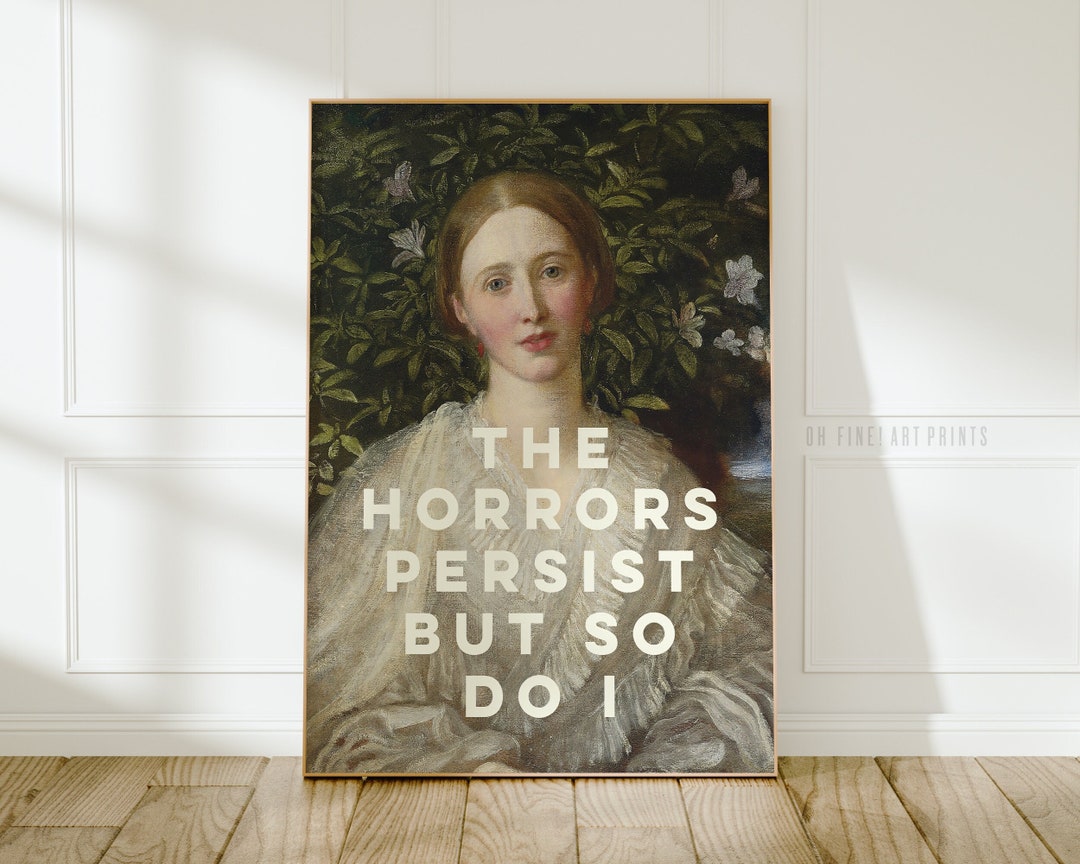 Funny Inspirational Quote Print, the Horrors Persist but so Do I Poster ...