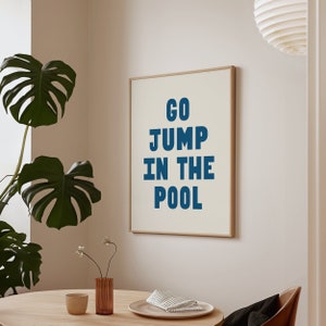 Go Jump in the Pool Poster, Printable Swimming Pool Wall Art, Summer ...