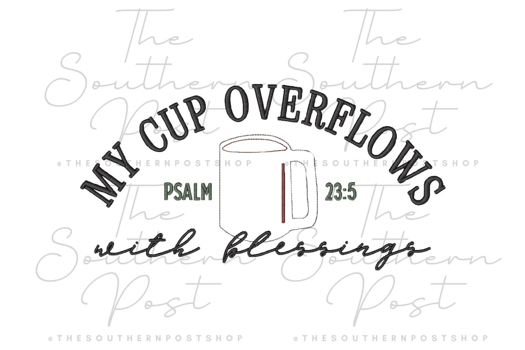 My Cup Overflows With Blessings Embroidery Download (psalm 23:5) - Etsy