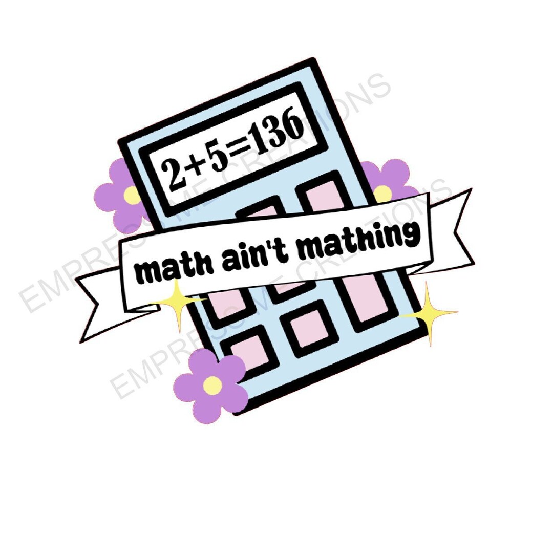 Math Ain't Mathing PNG, Funny Clipart, Girl Math Quote, Sublimation ...