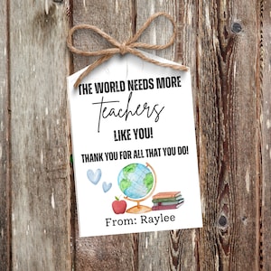 Teacher Appreciation Gift Tag, the World Needs More Teachers Like You ...