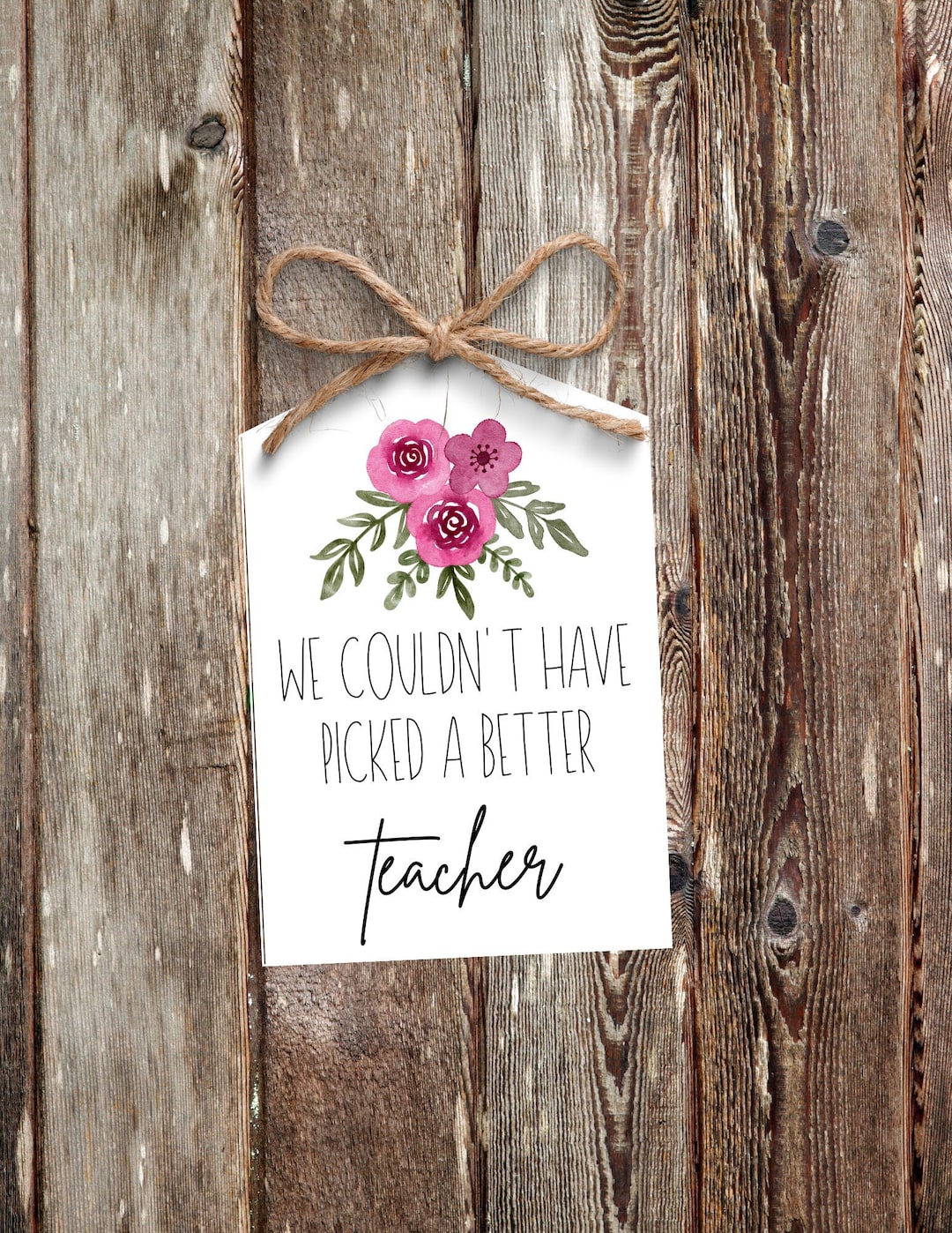 Teacher Appreciation Gift Tag, We Couldn't Have Picked a Better Teacher ...