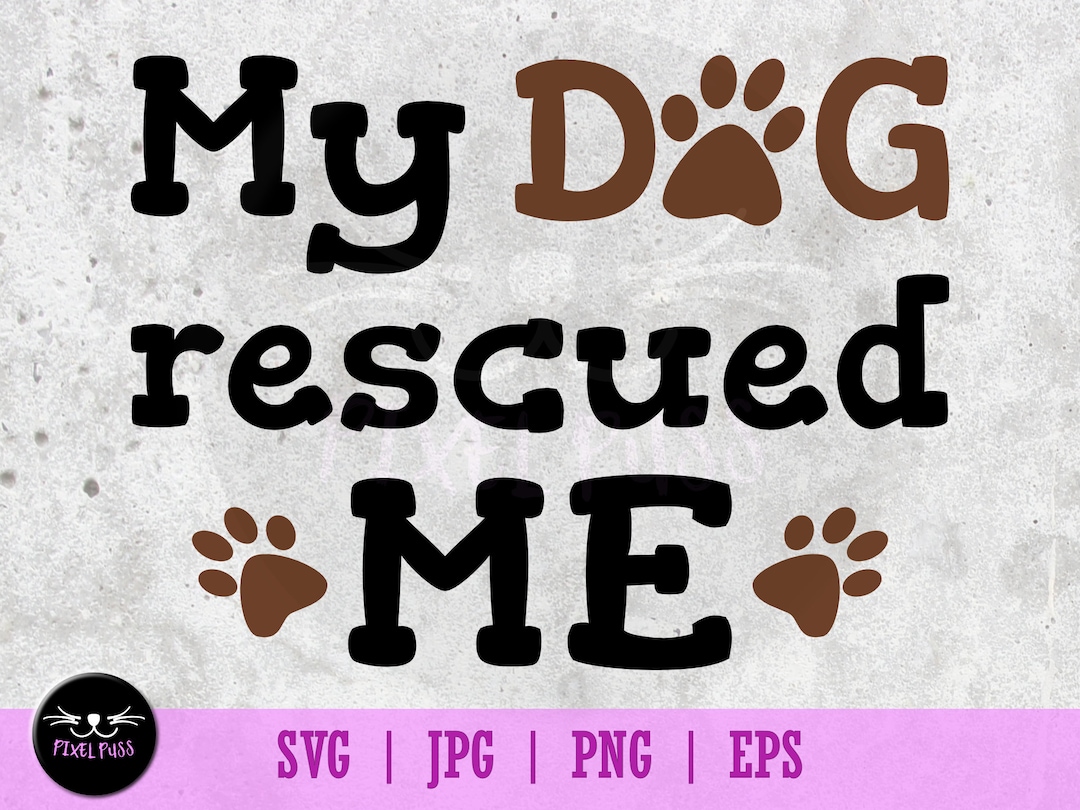 My Dog Rescued Me Dog Lover Shelter Dog Mom Dad Text Quote SVG Vector ...