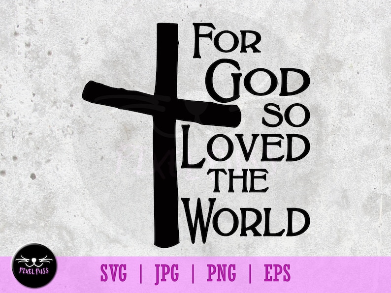 For God so Loved the World Cross Crucifix Bible Verse Christian SVG ...