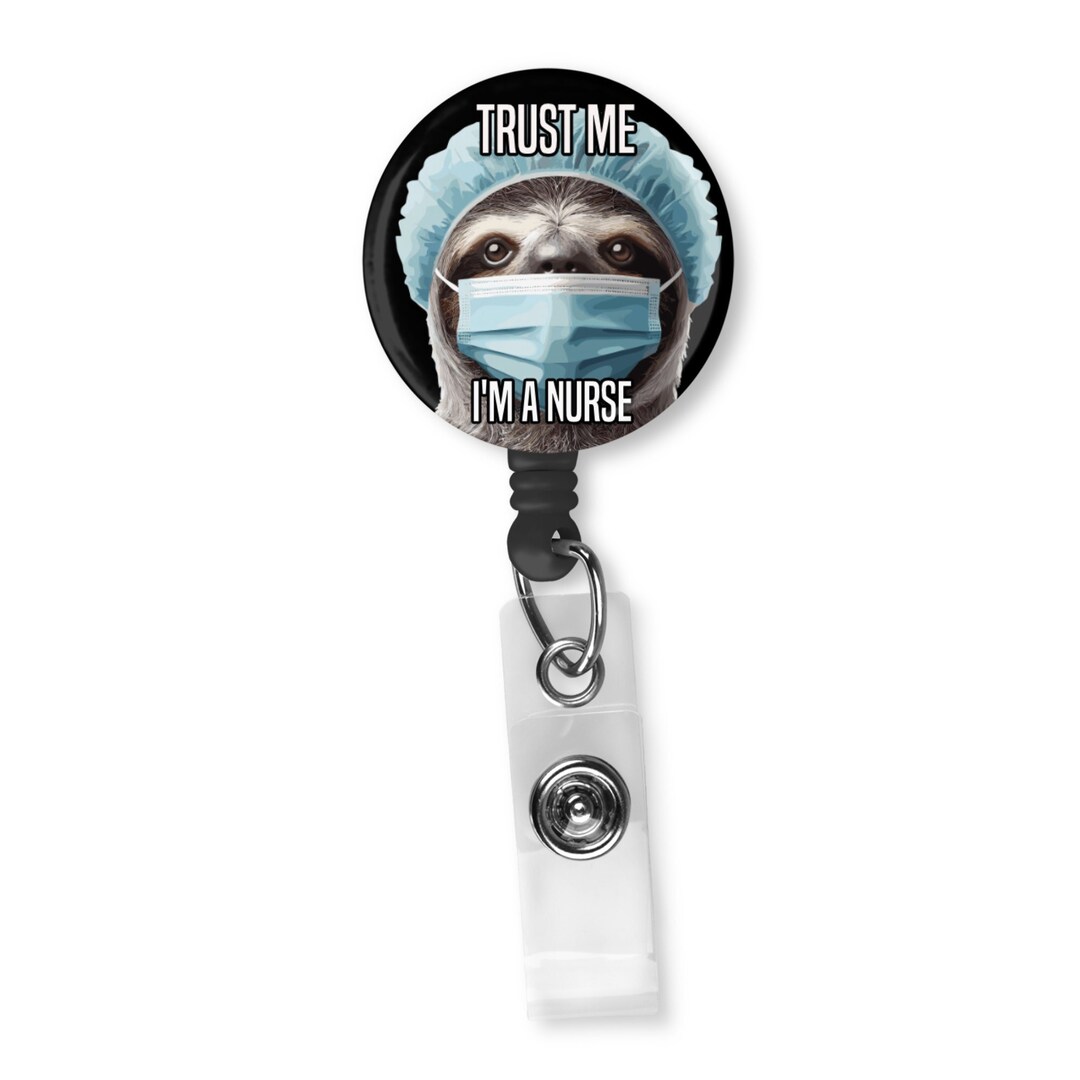 Trust Me I'm A Nurse Funny Sloth Badge Reel ID Holder - Etsy