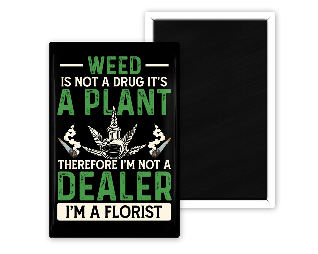 Weed is Not A Drug Its A Plant Funny Quote Pin Back Button or Magnet - Etsy