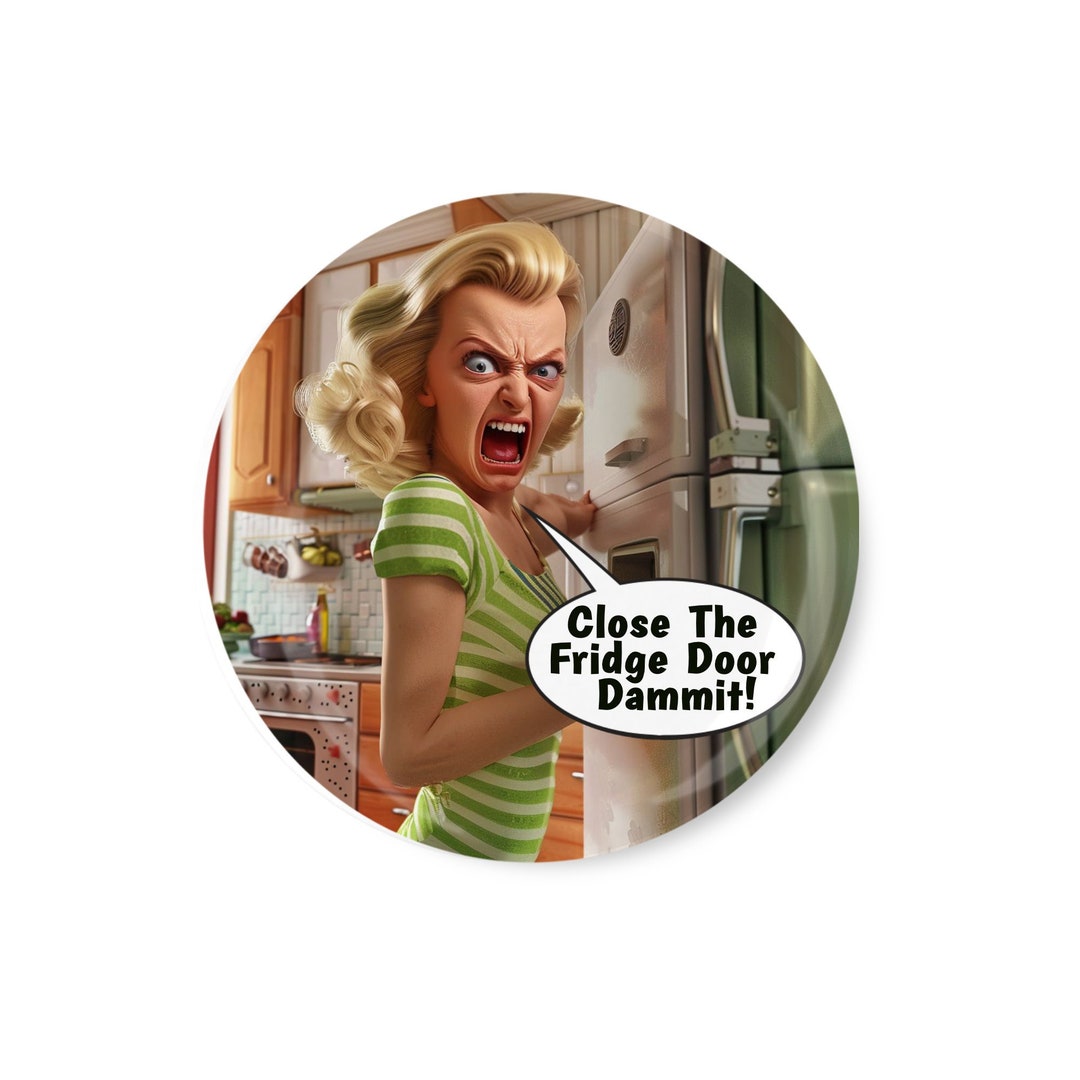 3.5" Funny Faced Angry Housewife - Humorous Fridge Magnet, Close the ...