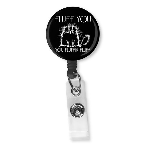 Fluff You You Fluffin Fluff Funny Cat Loves Badge Reel ID - Etsy