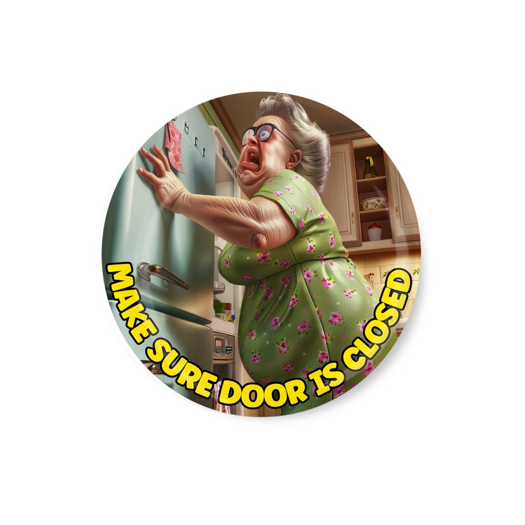 3.5" Hilarious "make Sure the Door is Closed" Funny Retro Grandma ...