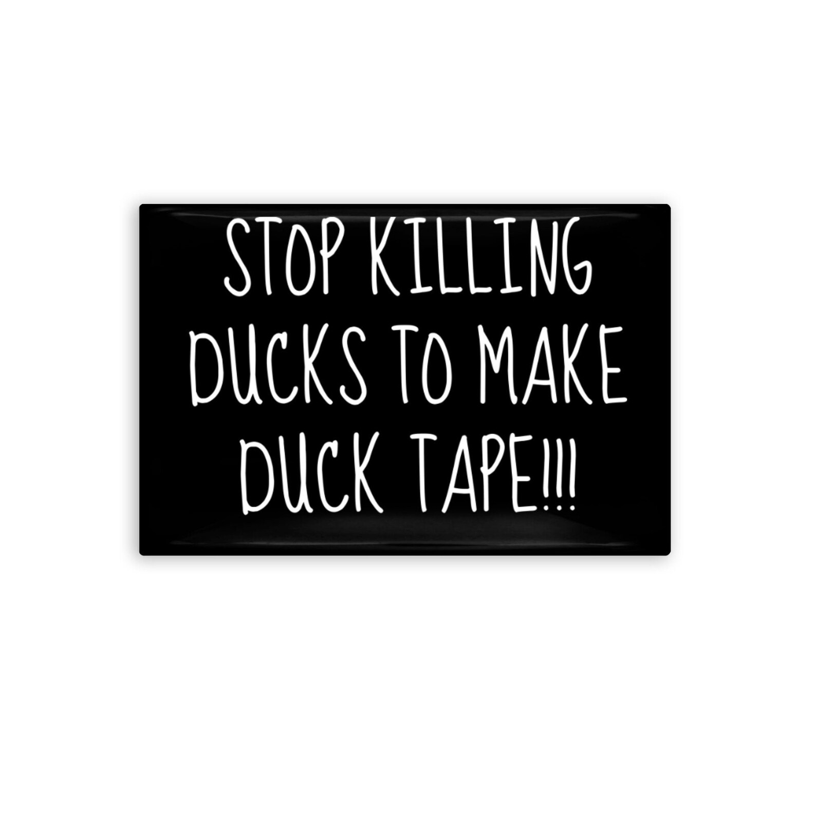 Stop Killing Ducks to Make Duck Tape Funny Pun Pin Back Button | Etsy