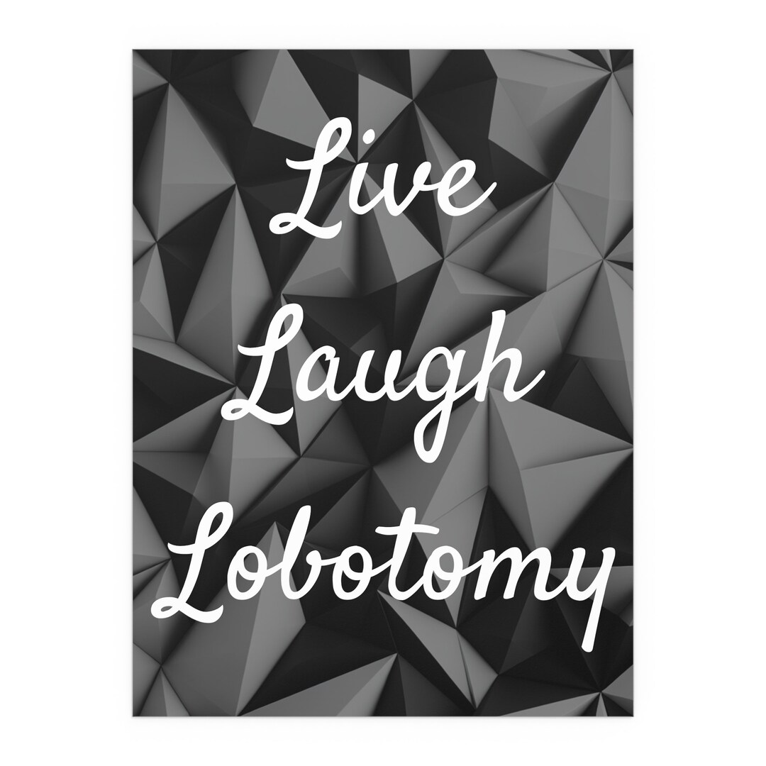 Live, Laugh, Lobotomy Indoor and Outdoor Silk Posters - Etsy